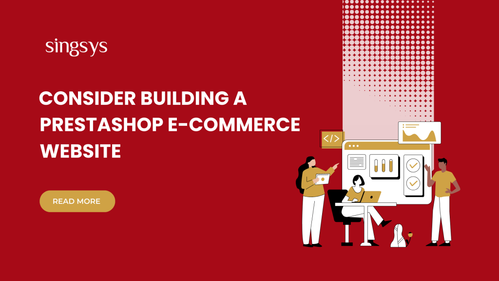Why should you invest in a PrestaShop e-commerce website? – Singsys Blog