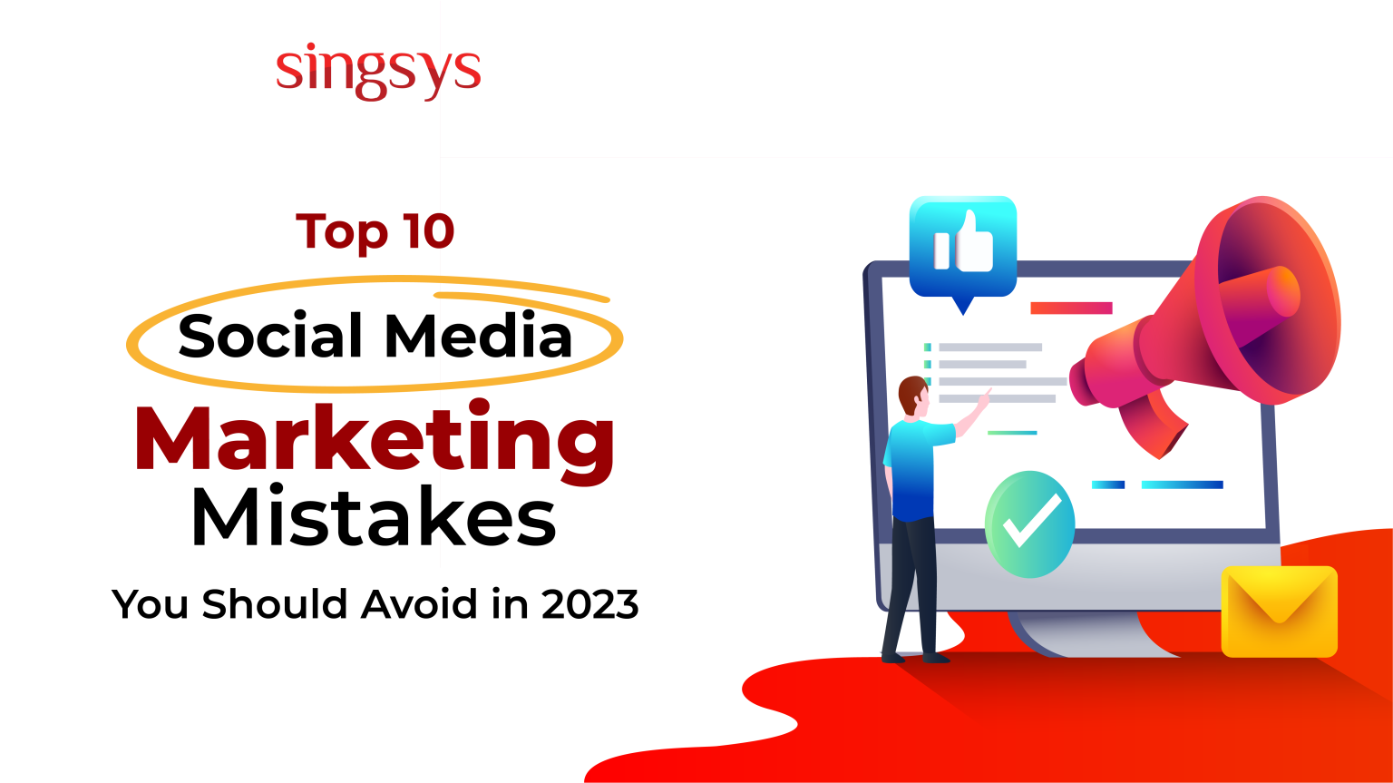 Top 10 Social Media Mistakes You Should Avoid In 2023 Singsys Blog