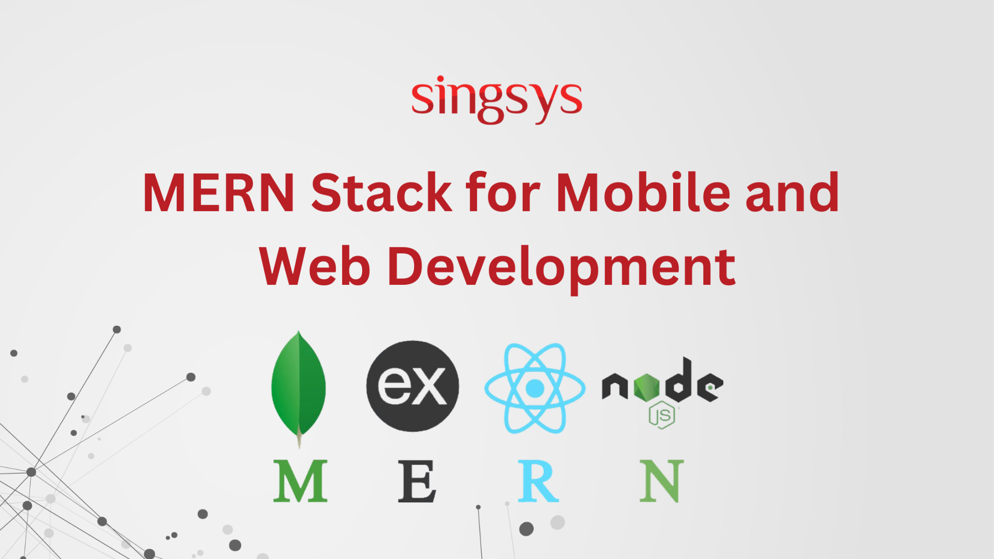 MERN Stack for Mobile and Web Development – Singsys Blog