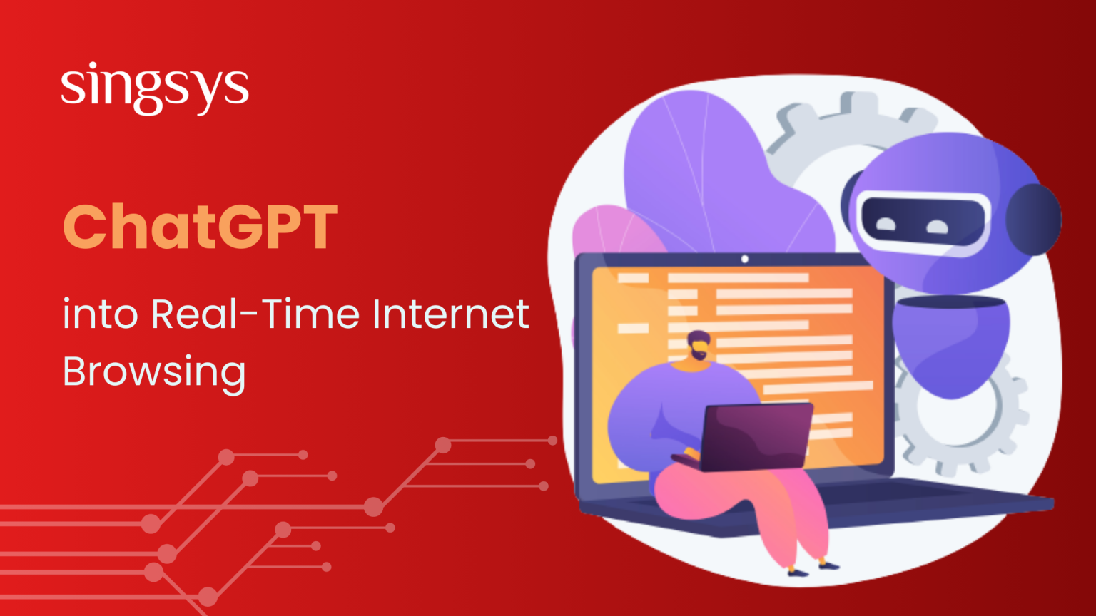 ChatGPT into Real-Time Internet Browsing - Singsys Blog – Singsys Blog