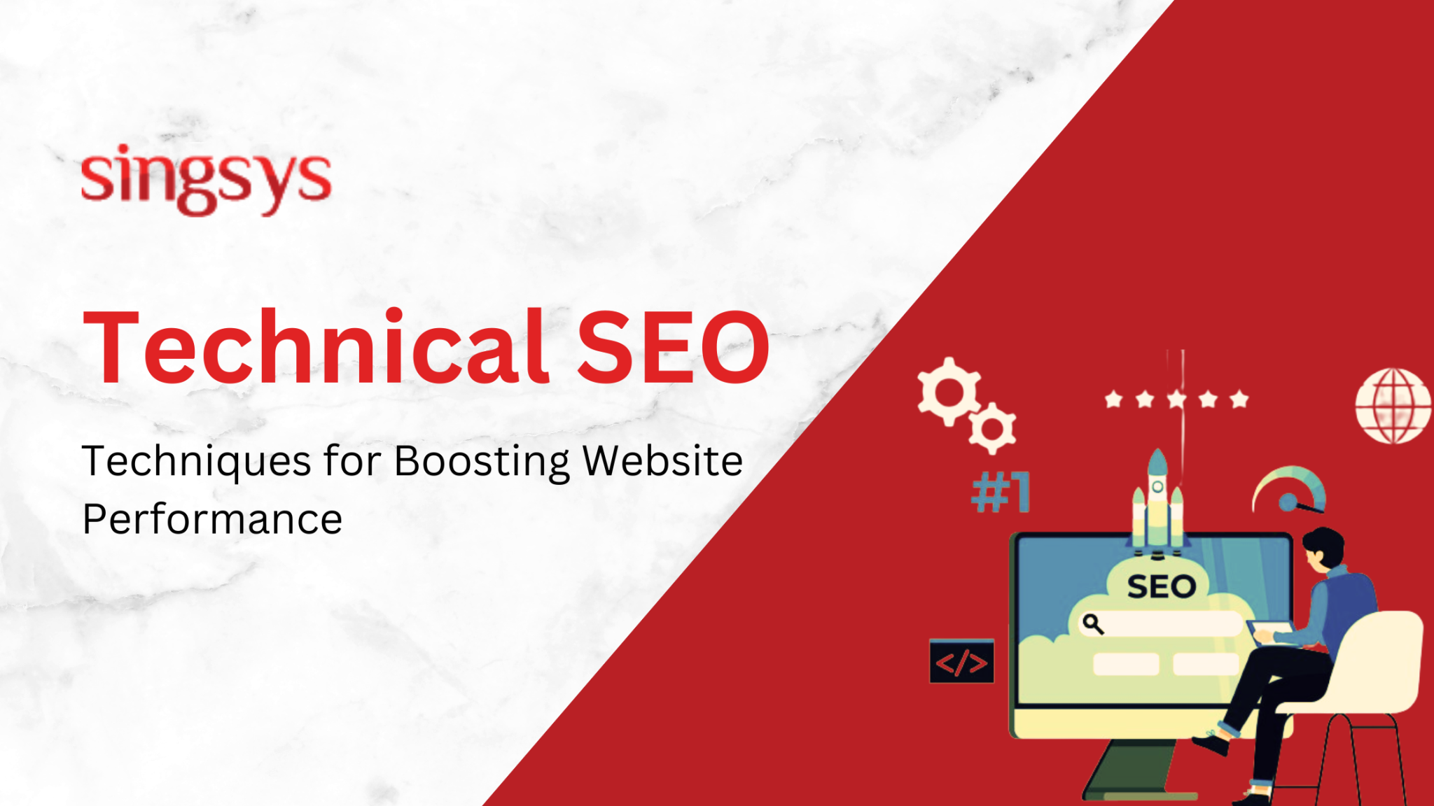 Technical SEO Techniques for Boosting Website Performance – Singsys Blog