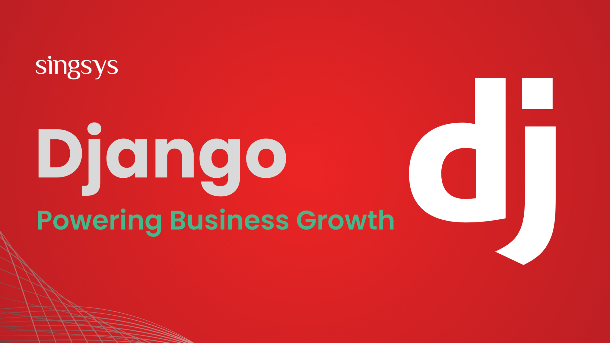 Django Powering Business Growth – Singsys Blog
