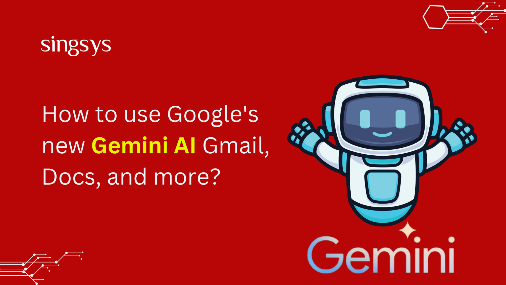 How to use Google's new Gemini AI Gmail, Docs, and more? - Singsys Blog – Singsys Blog
