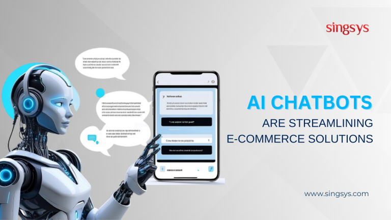 How AI Chatbots Are Streamlining E-Commerce Solutions – Singsys Blog