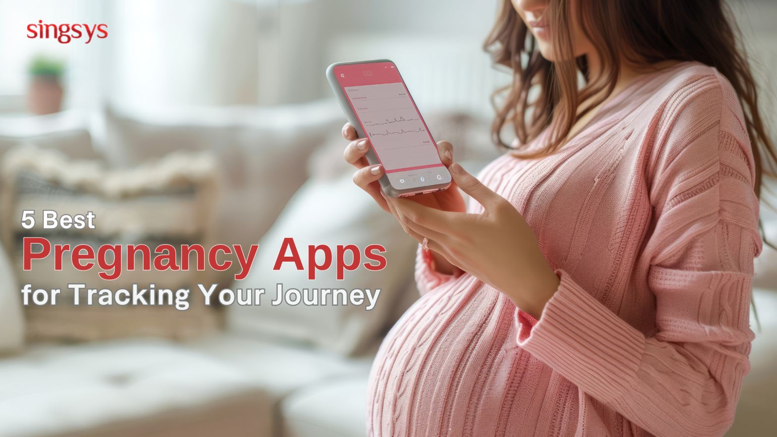 5 Best Maternity Apps for Tracking Your Journey – Singsys Blog