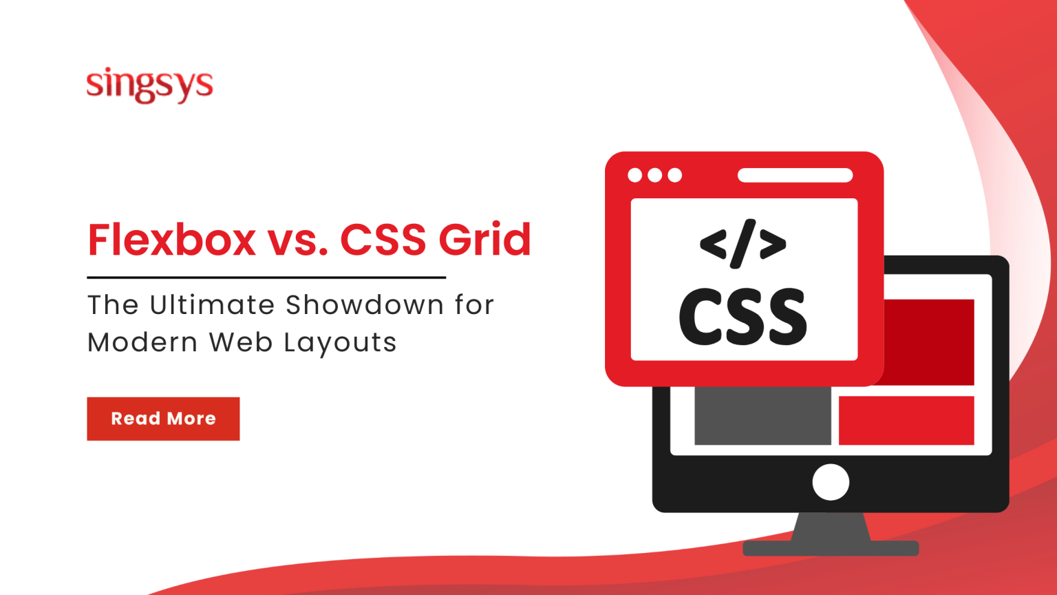 Flexbox Vs Css Grid The Ultimate Showdown For Modern Web Layouts Singsys Blog