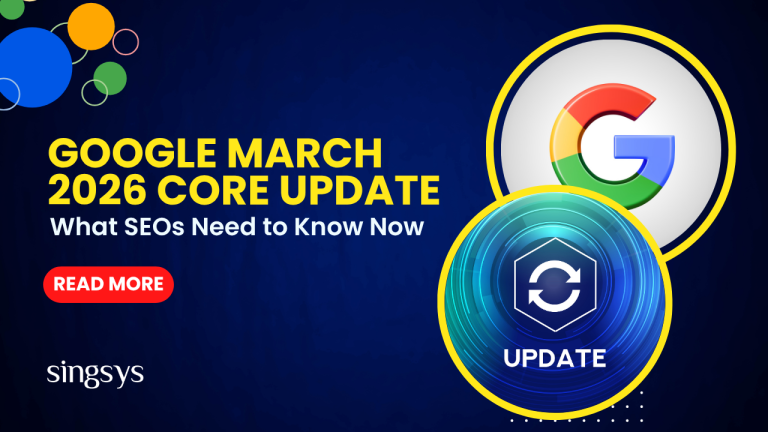 Google March 2026 Core Update: What SEOs Need to Know Now – Singsys Blog